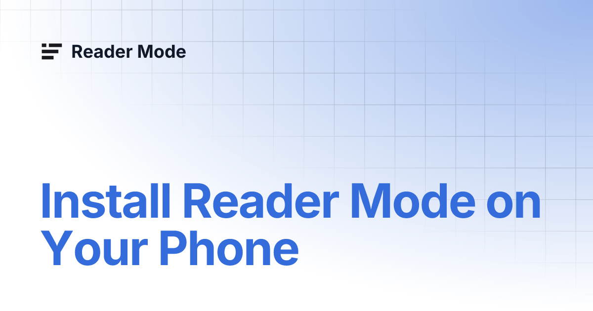Install Reader Mode on Your Phone | Reader Mode