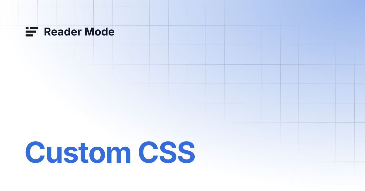 Custom CSS | Reader Mode